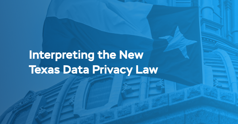 Interpreting the New Texas Data Privacy Law - CyberOne